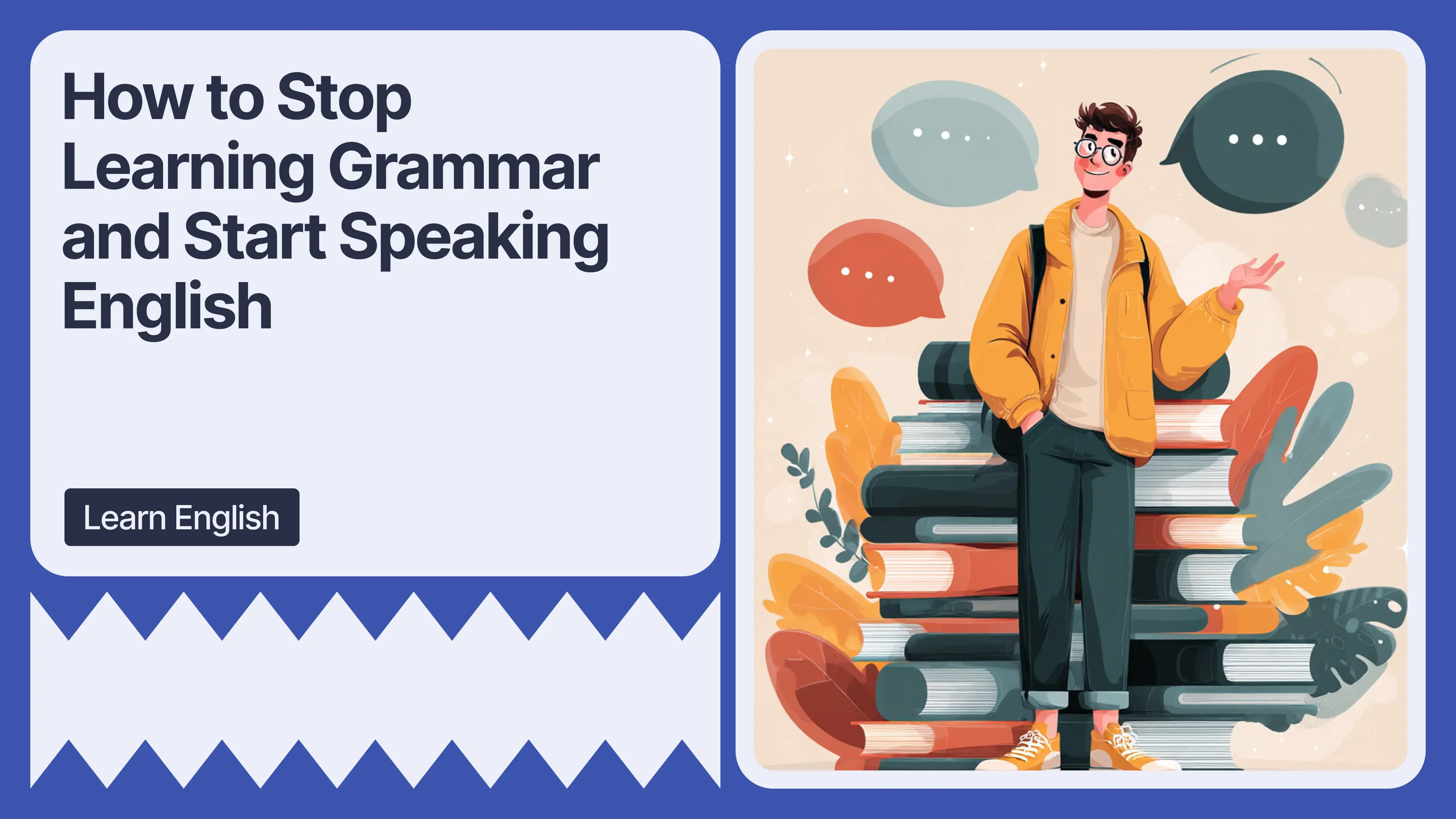 How to Stop Learning Grammar and Start Speaking English