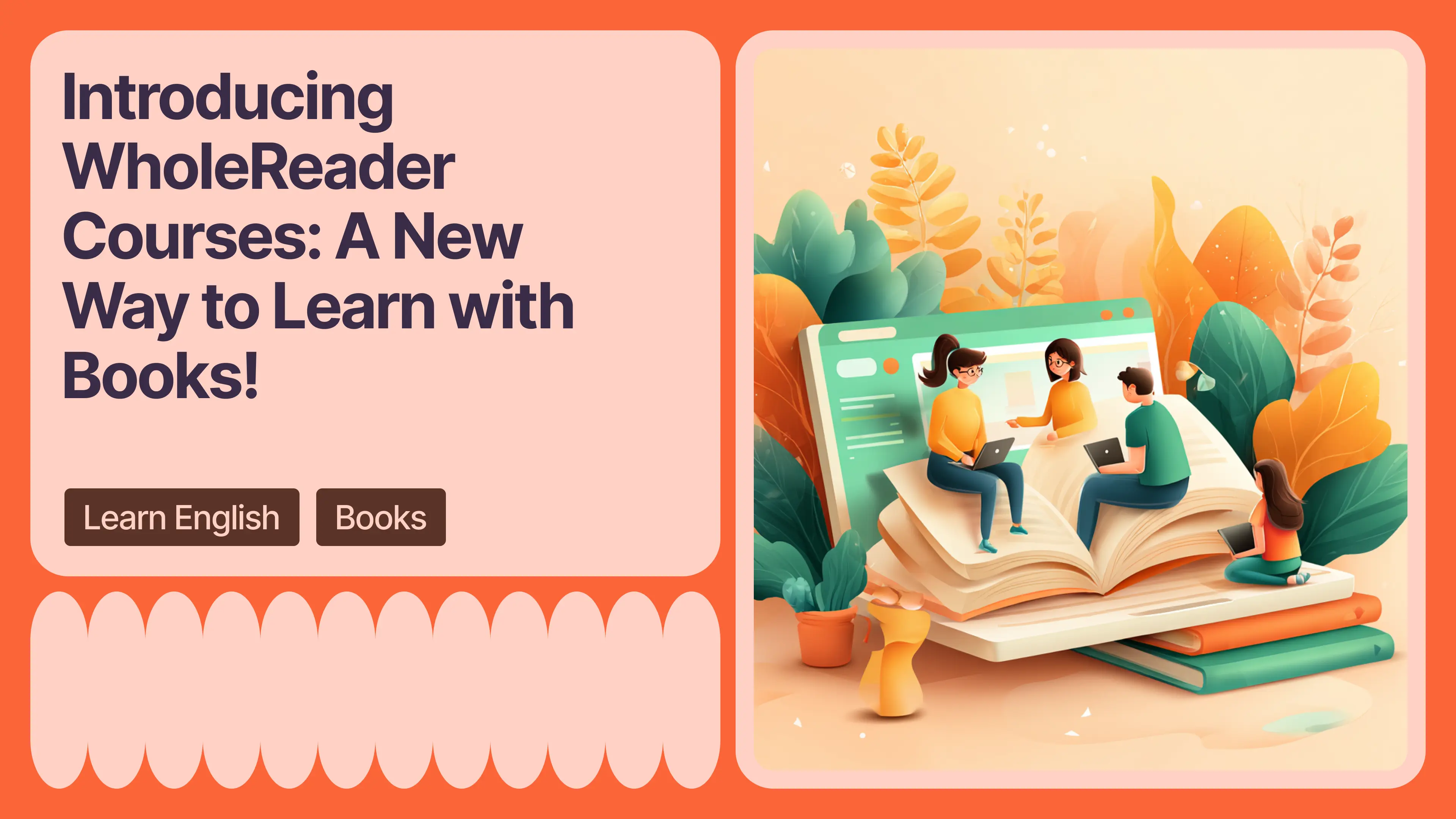 Introducing WholeReader Courses. A New Way to Learn with Books!