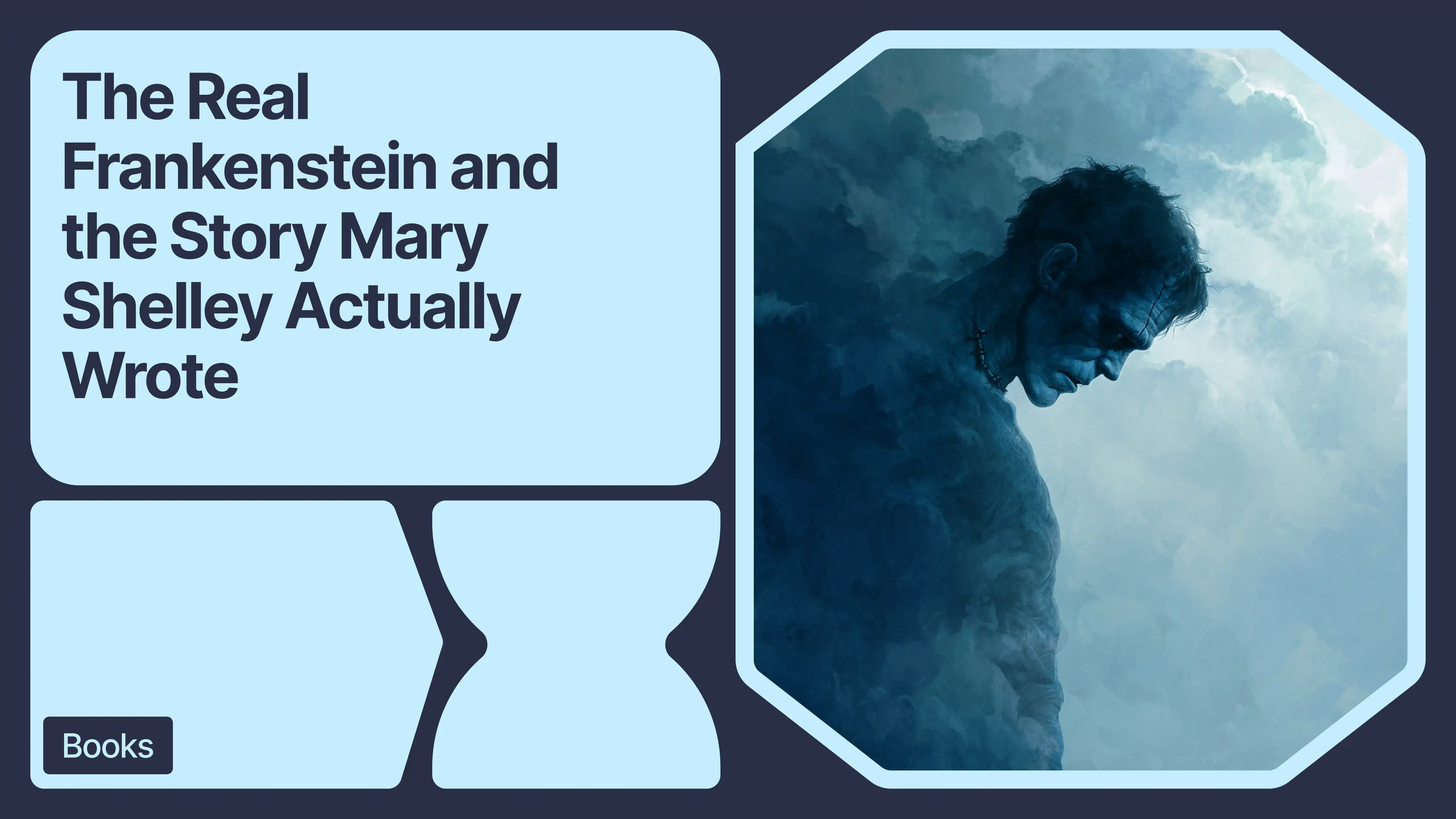The Real Frankenstein and the Story Mary Shelley Actually Wrote