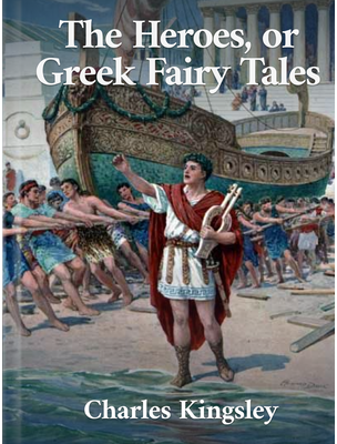 The Heroes, or Greek Fairy Tales
