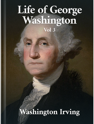 Life of George Washington Vol. III