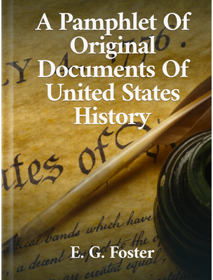 A Pamphlet Of Original Documents Of U.S. History