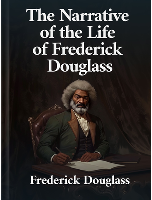 The Narrative of the Life of Frederick Douglass