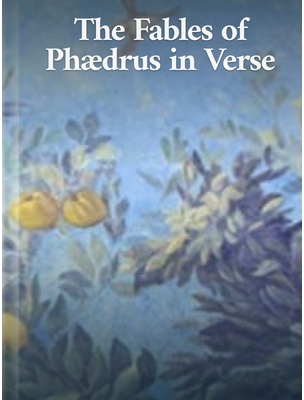 The Fables of Phædrus in Verse