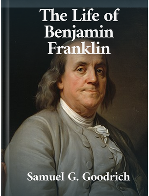 The Life of Benjamin Franklin