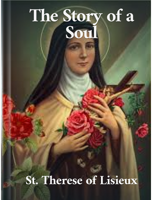 The Story of a Soul: The Autobiography of St. Therese of Lisieux