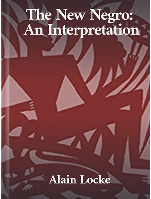 The New Negro: An Interpretation