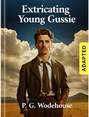 Extricating Young Gussie (adapted)