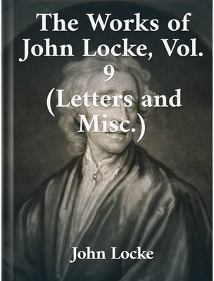 The Works of John Locke, Vol. 9