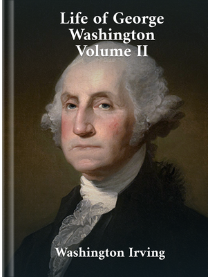 Life of George Washington Vol. II