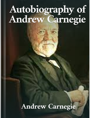 Autobiography of Andrew Carnegie